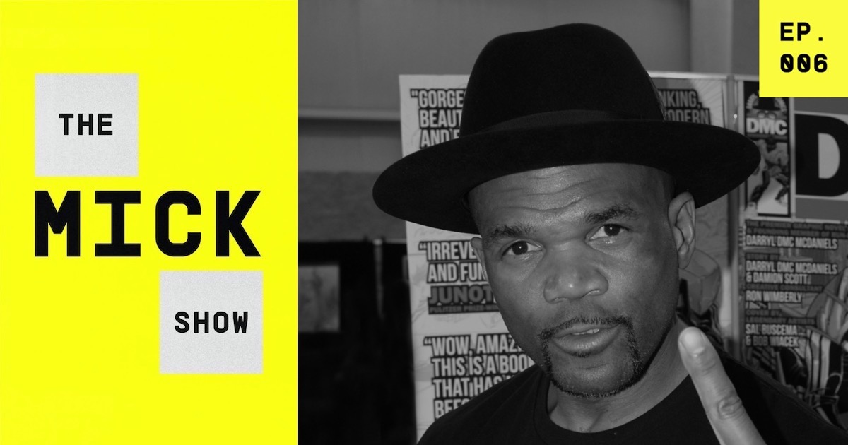 'The Mick Show' Episode 6: Run-DMC's Darryl McDaniels - Maxim